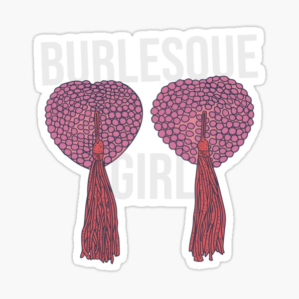 "Burlesque - Burlesque Girl Text - Nipple Tassels" Sticker for Sale by ...