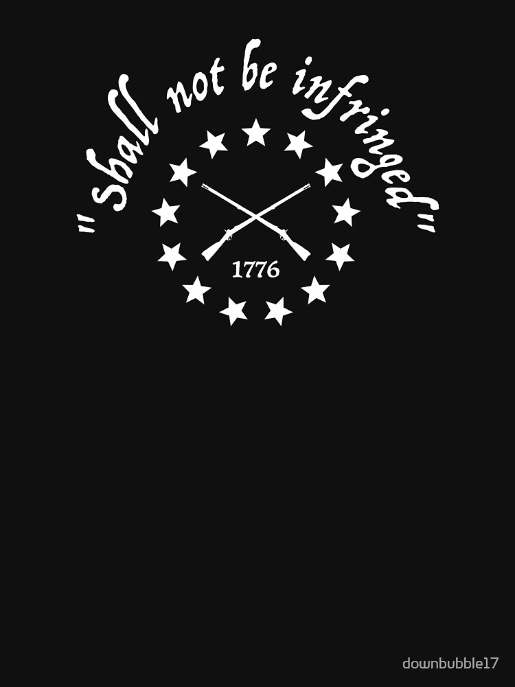 "Shall Not Be Infringed Betsy Ross Cross Musket 1776" T-shirt for Sale ...