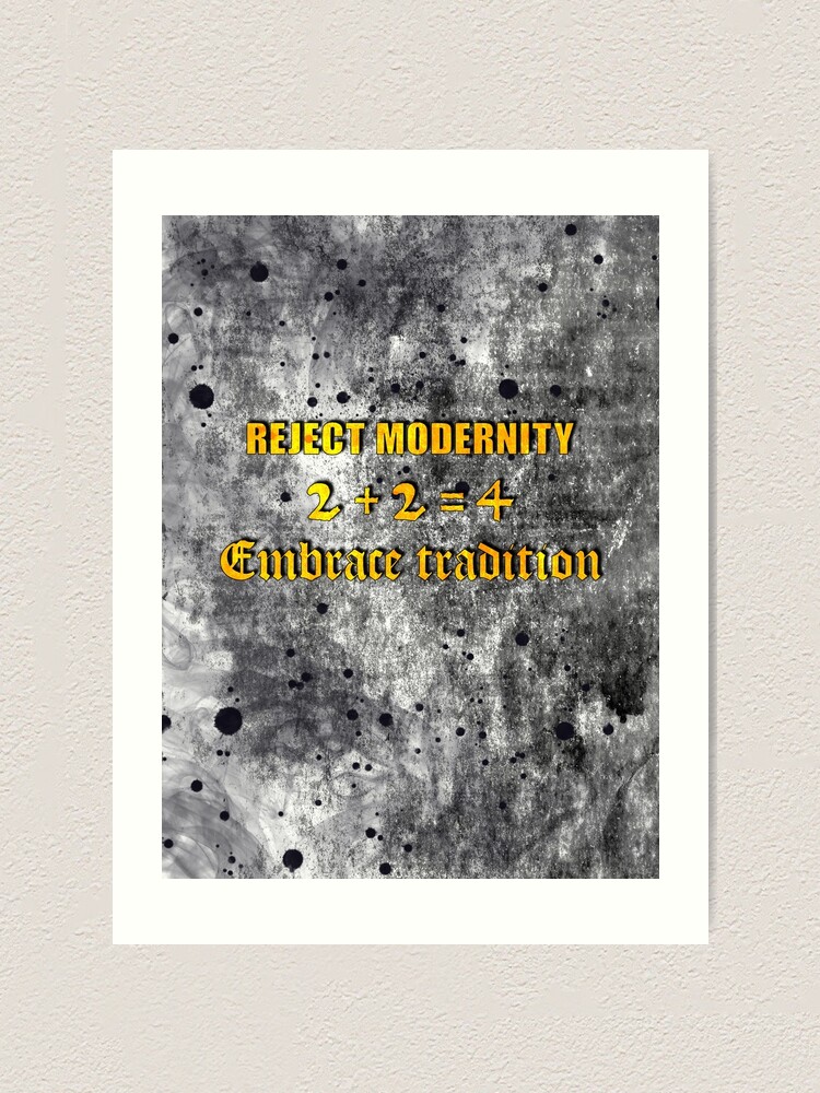 "Reject Modernity Embrace Tradition Funny Science Meme" Art Print by ...