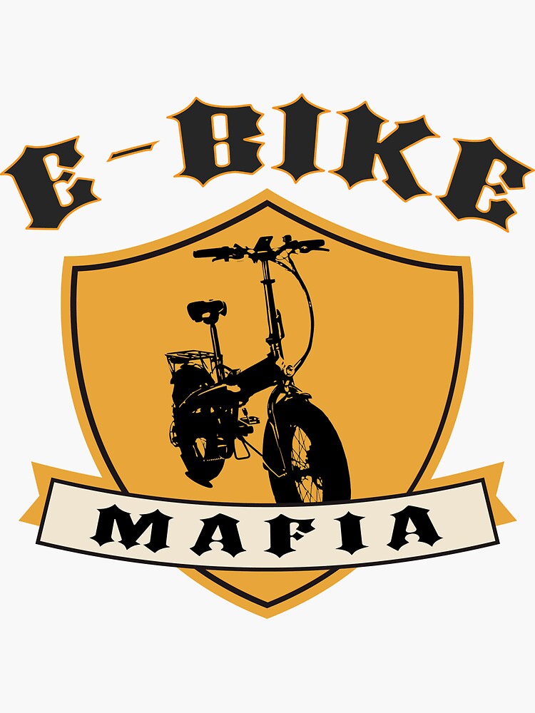 "If you ride an electric bike then you are a part of the E-Bike Mafia ...