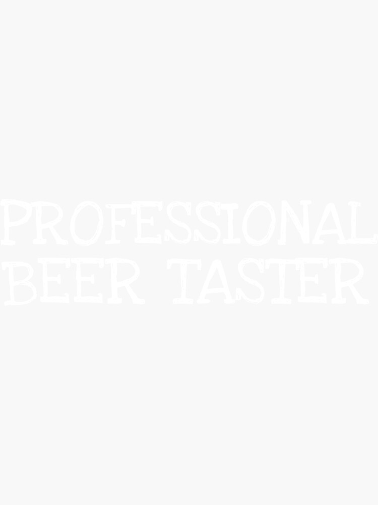 "Professional Beer Taster" Sticker for Sale by Coolshirts262 | Redbubble