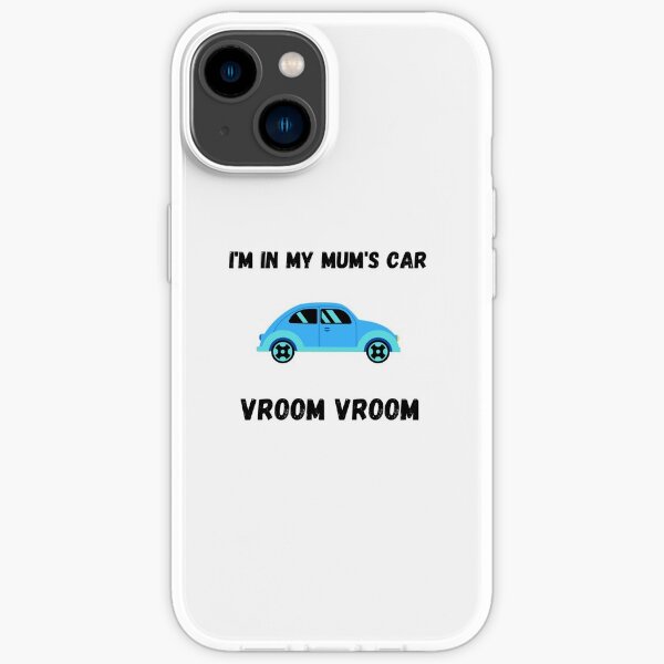 "I'm in my mum's car, vroom vroom" iPhone Case for Sale by Annie1104 ...