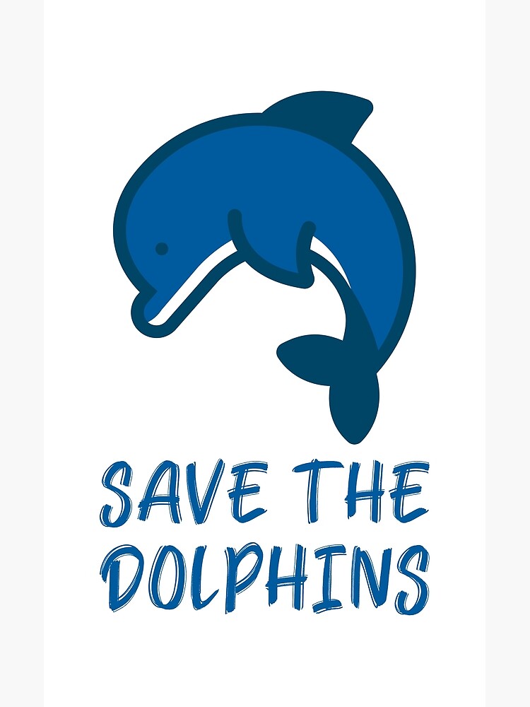 "Save the Dolphins Jumping Blue Dolphin" Poster for Sale by quoteology ...