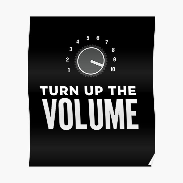 "Turn Up The Volume Meme" Poster for Sale by KeenCreative | Redbubble
