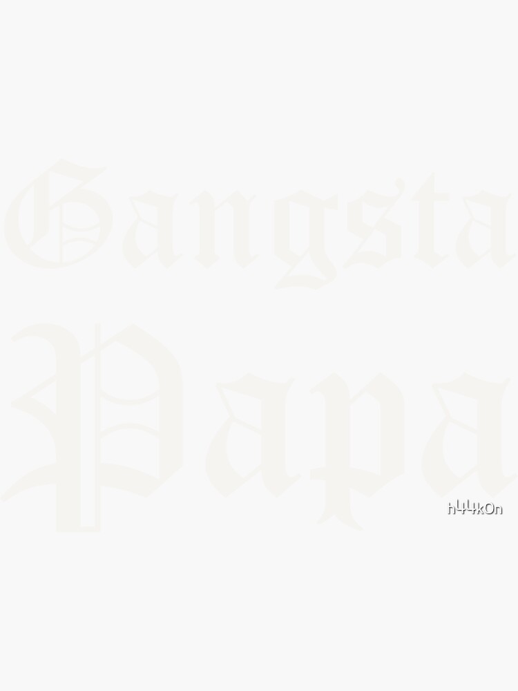 "Gangsta Papa Father Thug Style Dad" Sticker for Sale by h44k0n | Redbubble