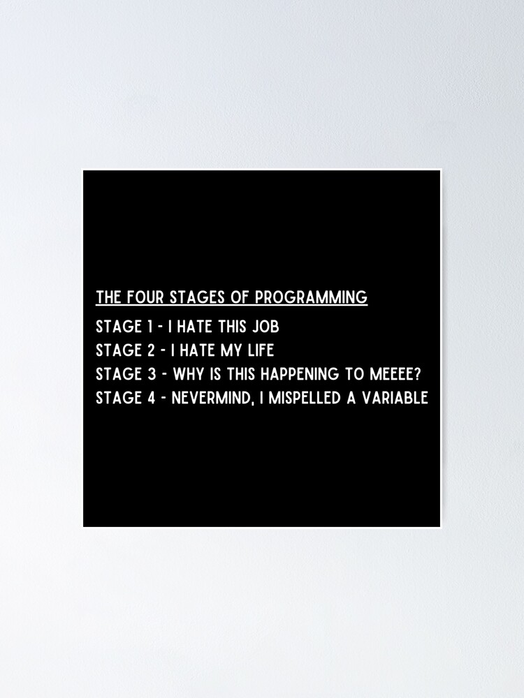"The four stages of programming" Poster for Sale by KauzSL | Redbubble