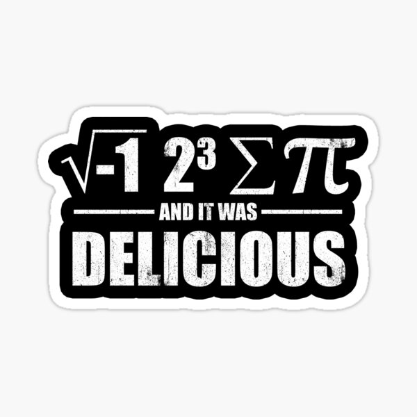 Math Pi I Ate Some Pie And It Was Delicious Math Ate Sum Pi Gifts ...