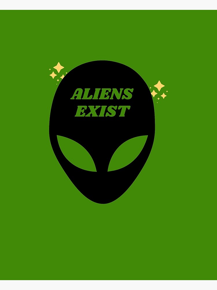 "Aliens Exist" Poster for Sale by Captainmairah | Redbubble