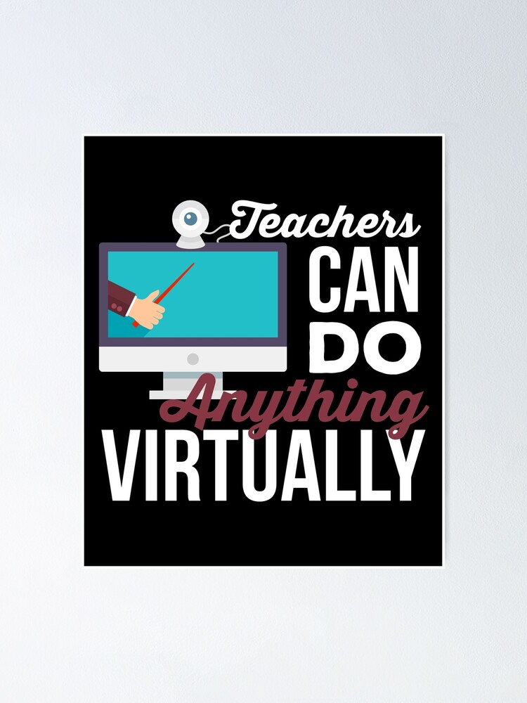 "Teachers can do anything Virtually" Poster for Sale by AnmolEkka ...