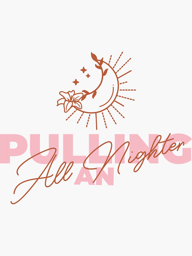 "Pulling An All Nighter" Sticker for Sale by Zaralux | Redbubble