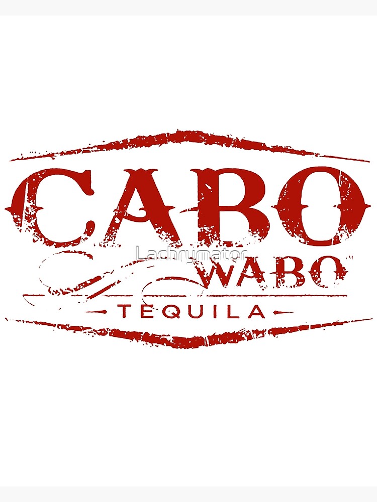 "Tequila Liquor Cabo Wabo Cantina " Poster for Sale by Lachrymator ...