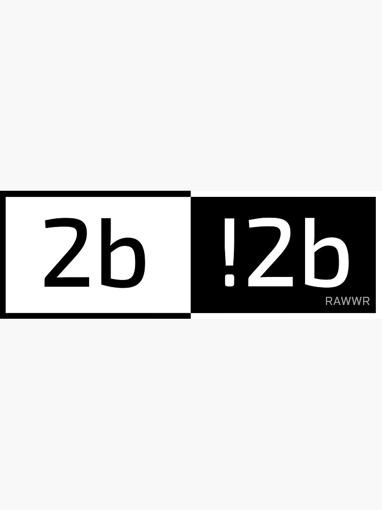 "2B or! 2B - That is the expression" Sticker for Sale by RAWWR | Redbubble