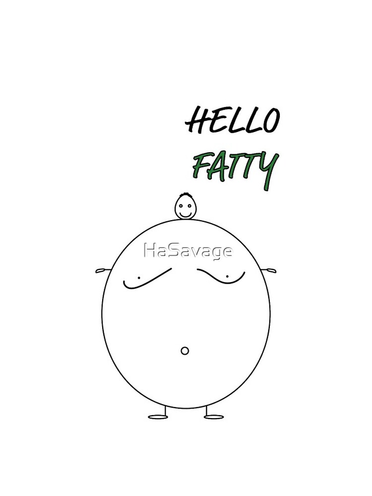 "hello fatty" iPhone Case for Sale by HaSavage | Redbubble