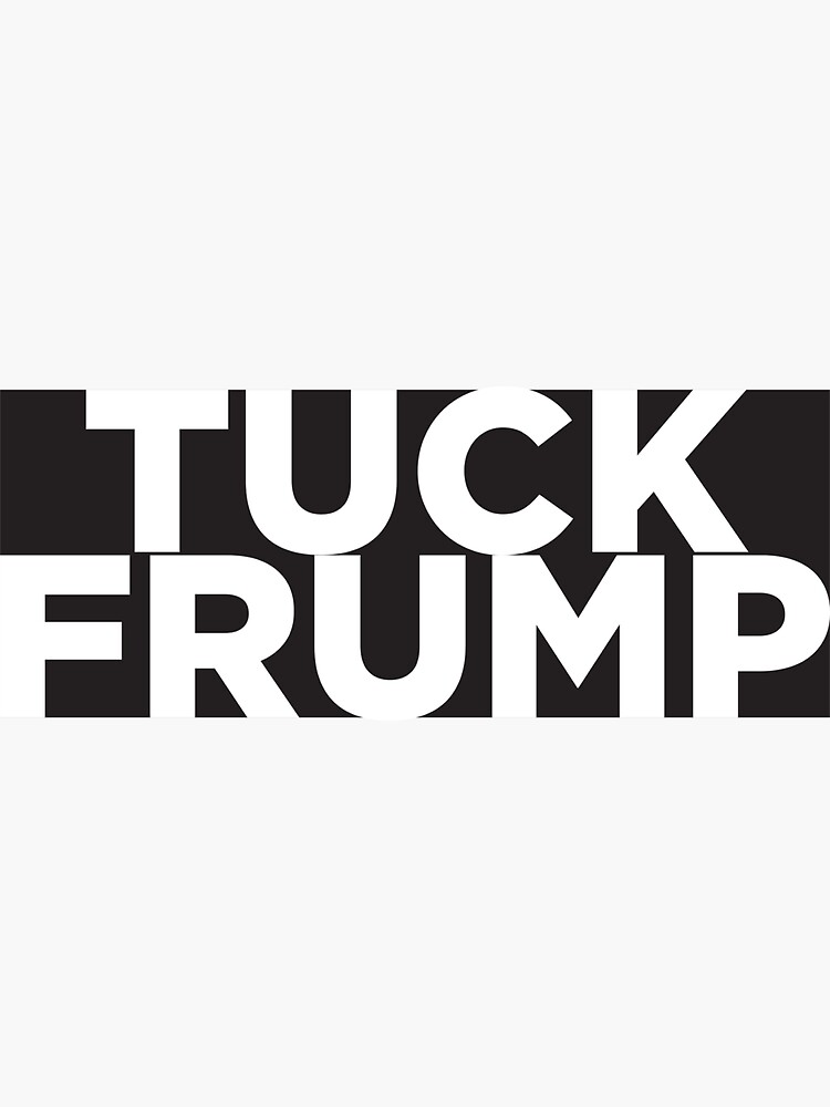 "Tuck Frump Anti Trump for 2020" Sticker for Sale by DASB | Redbubble