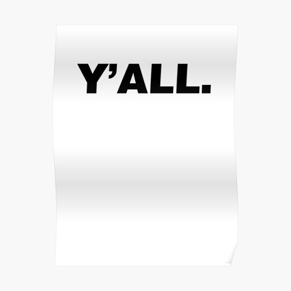 "Y'all" Poster for Sale by lobstershorts | Redbubble