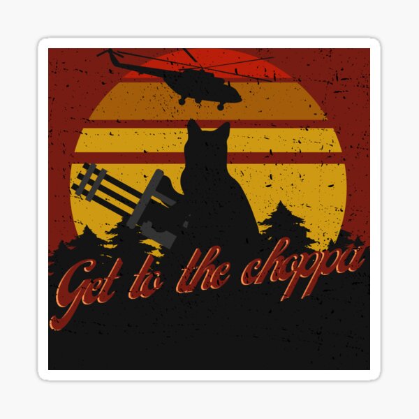 "Cat retro style.Get to the Choppa" Sticker for Sale by besuryex3m ...