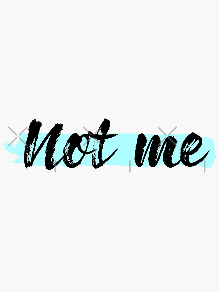 "Not me - Sticker" Sticker for Sale by QuiniRuru | Redbubble