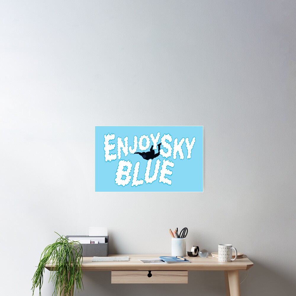 "Enjoy Sky Blue" Poster by RustyQuill | Redbubble