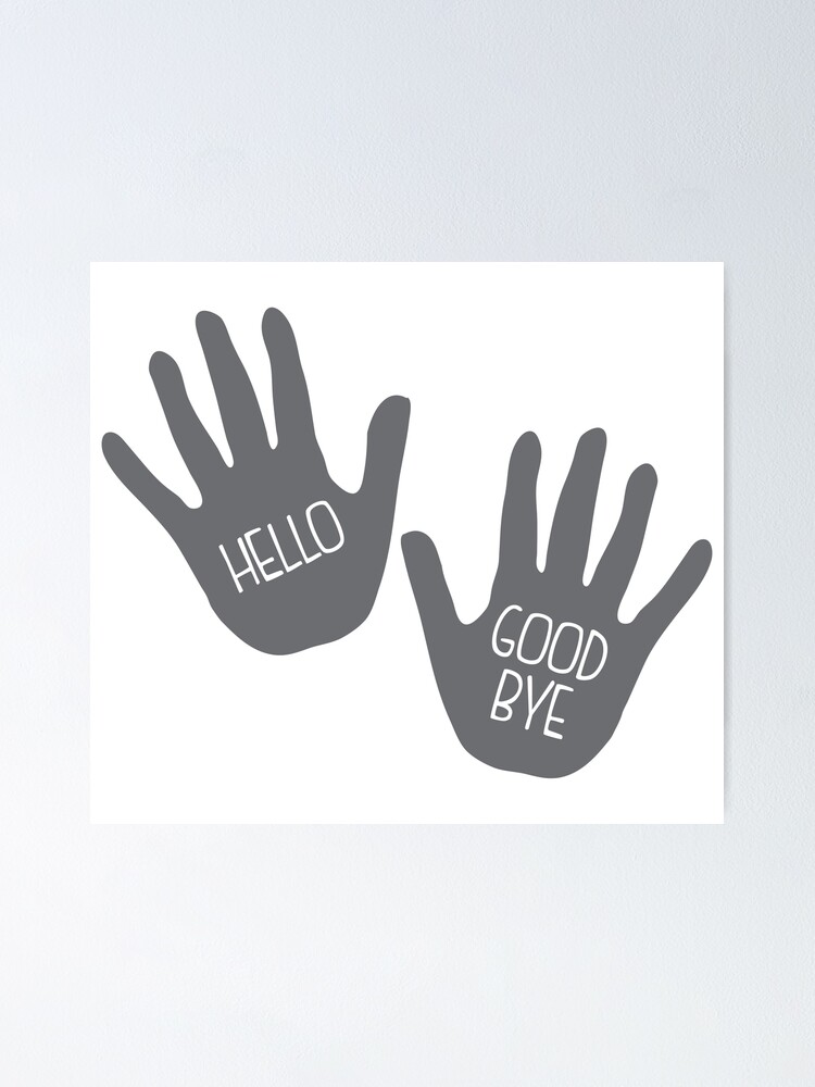 "HELLO GOODBYE" Poster by oldskooldesign | Redbubble