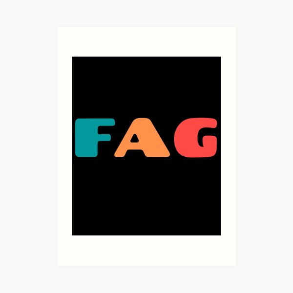 Fag Art Prints | Redbubble