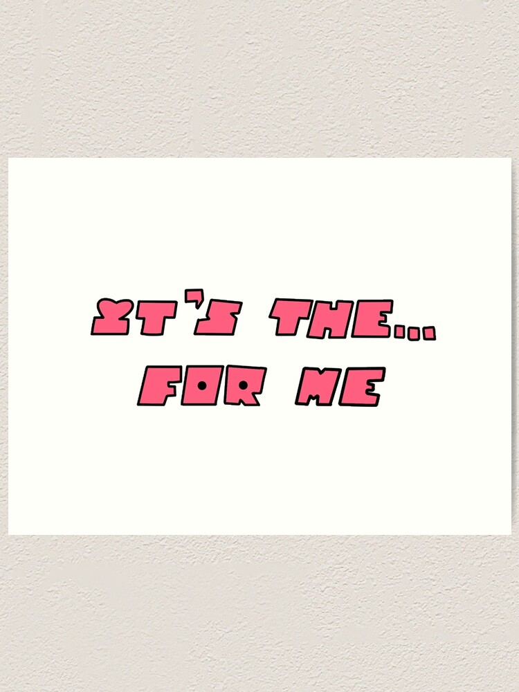 "its the .. for me tik tok meme" Art Print for Sale by simptrash ...