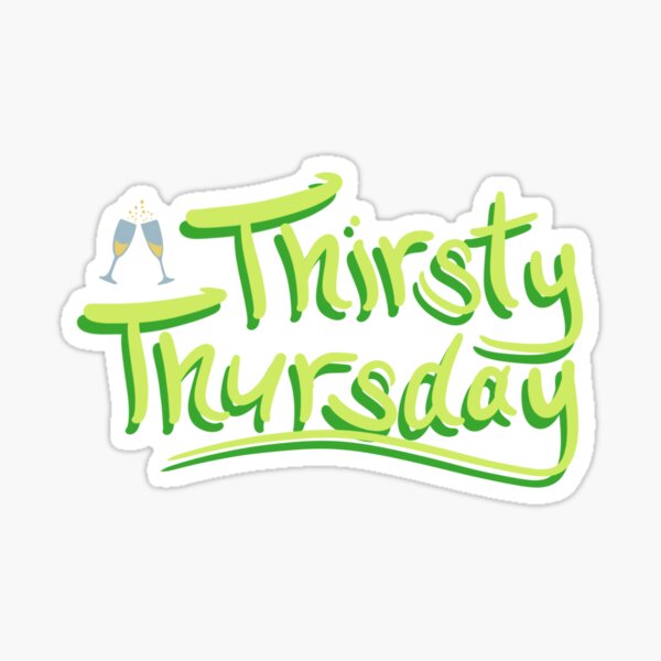 Thirsty Thursday Gifts & Merchandise | Redbubble