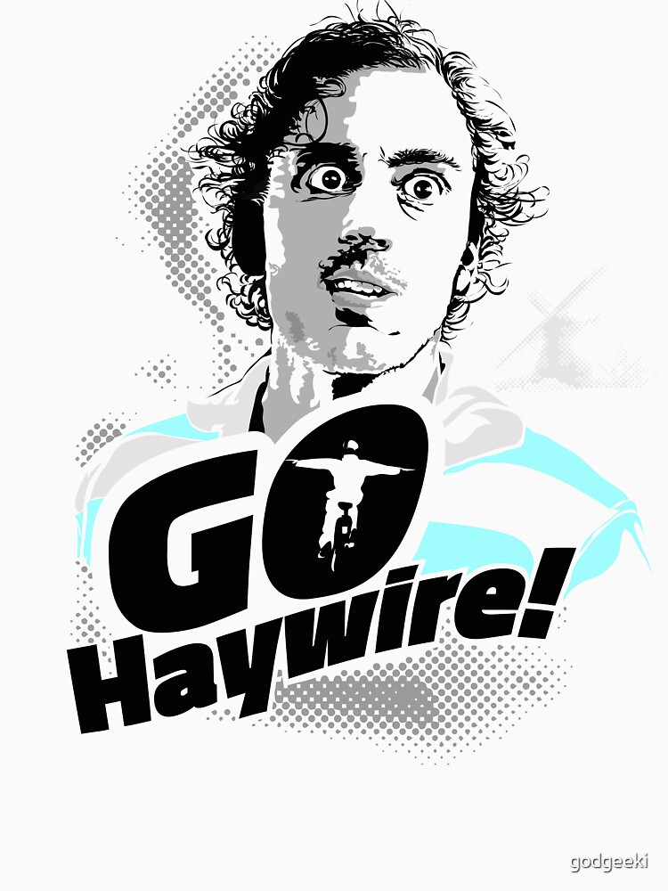 "GO Haywire!" T-shirt by godgeeki | Redbubble