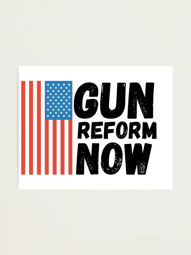 "Gun Reform Now" Photographic Print for Sale by Zaibo | Redbubble
