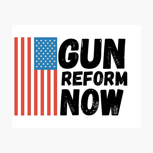 "Gun Reform Now" Photographic Print for Sale by Zaibo | Redbubble