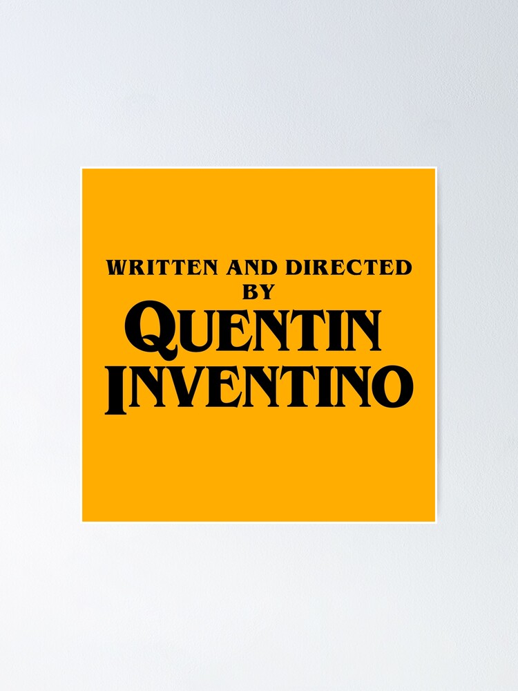 "WRITTEN AND DIRECTED BY QUENTIN INVENTINO" Poster for Sale by ...