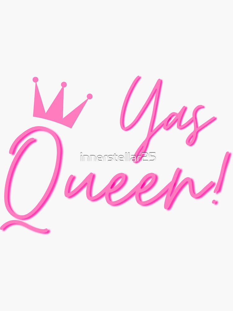 "Yas Queen" Sticker by innerstellar25 | Redbubble