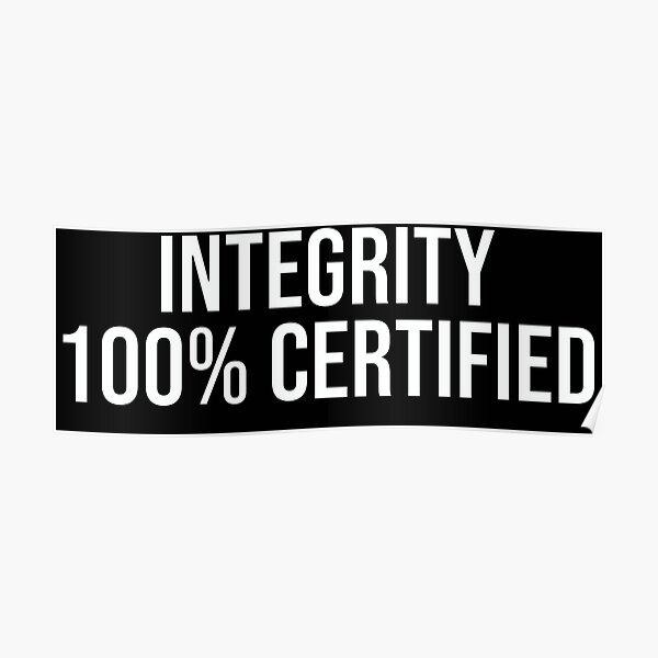 "Certified Integrity" Poster for Sale by CuteNPositive | Redbubble
