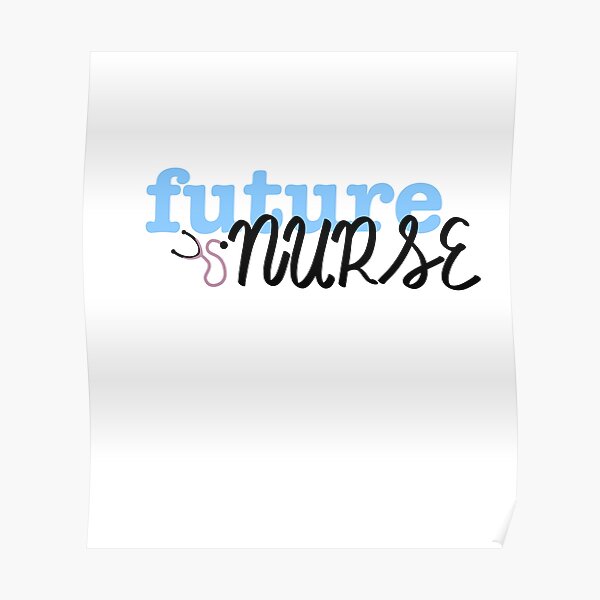 "future nurse " Poster by dundermuff | Redbubble
