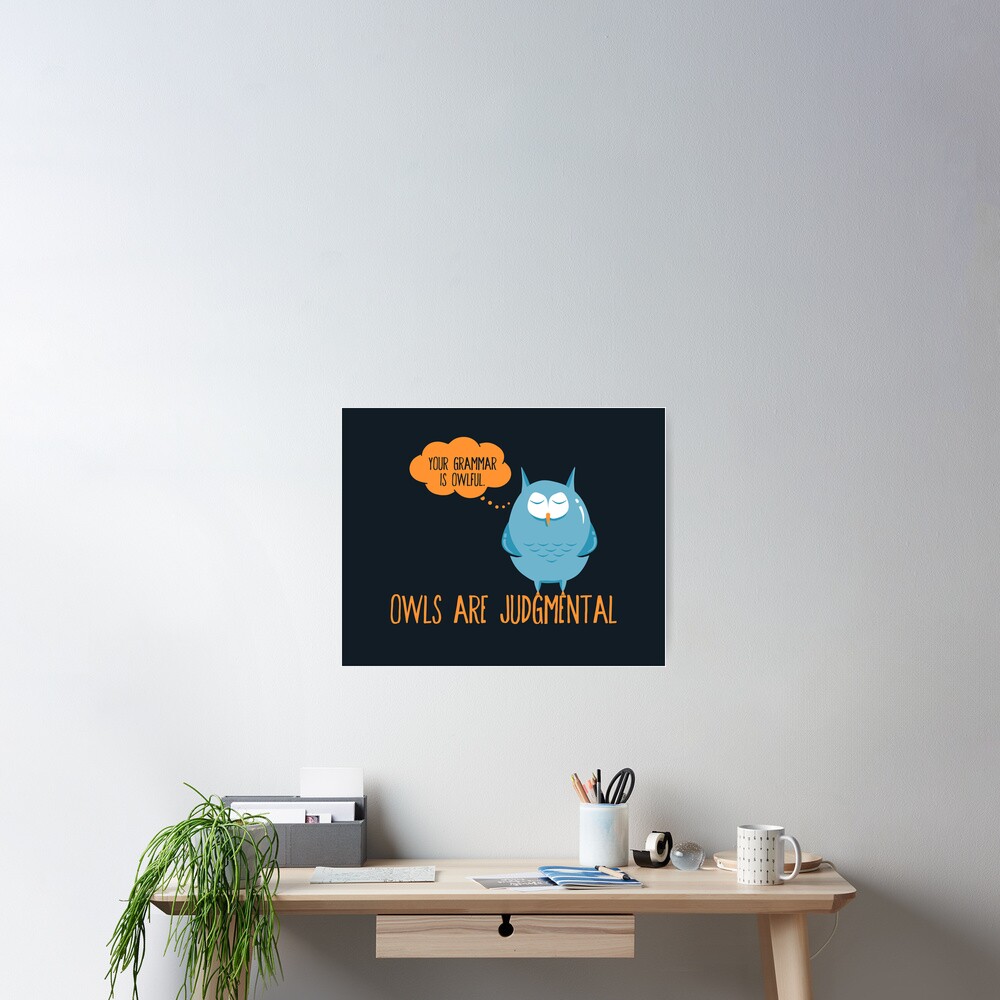 "Owls Are Judgmental" Poster for Sale by fishbiscuit | Redbubble