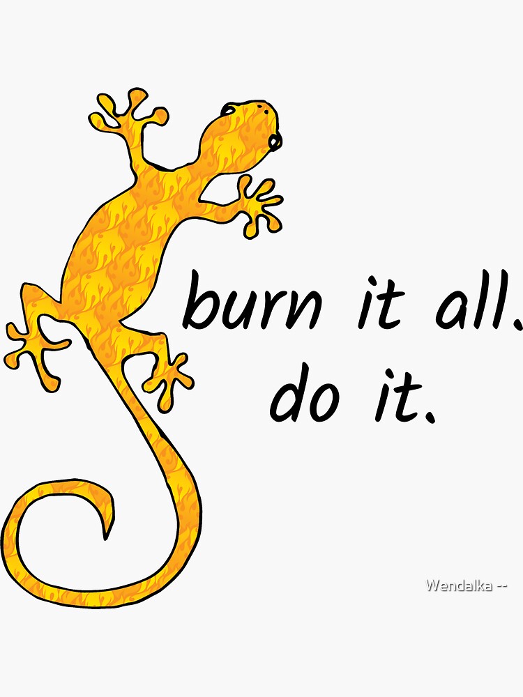 "burn it all. do it." Sticker by Jean-Leon | Redbubble