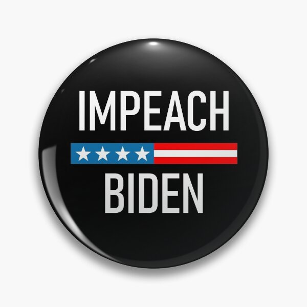 "Impeach Biden - Remove Joe Biden From Office" Pin for Sale by Lincoln ...