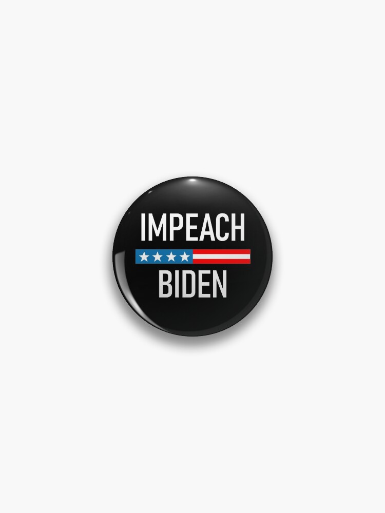 "Impeach Biden - Remove Joe Biden From Office" Pin for Sale by Lincoln ...
