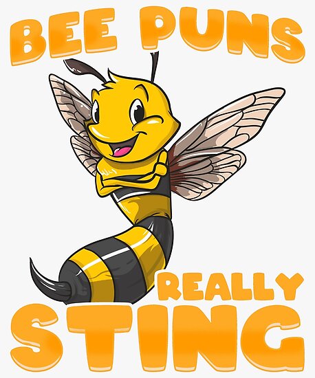"Funny Bee Puns Really Sting" Poster by PragmaticFalcon | Redbubble