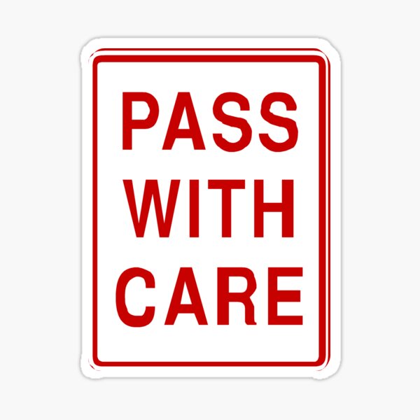 "Pass with care Traffic Sign" Sticker for Sale by BoldPetal | Redbubble
