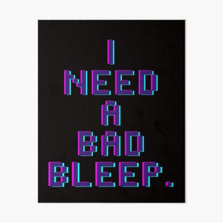 "(Digitized) I need a bad bleep." Art Board Print by chrisandyuki ...