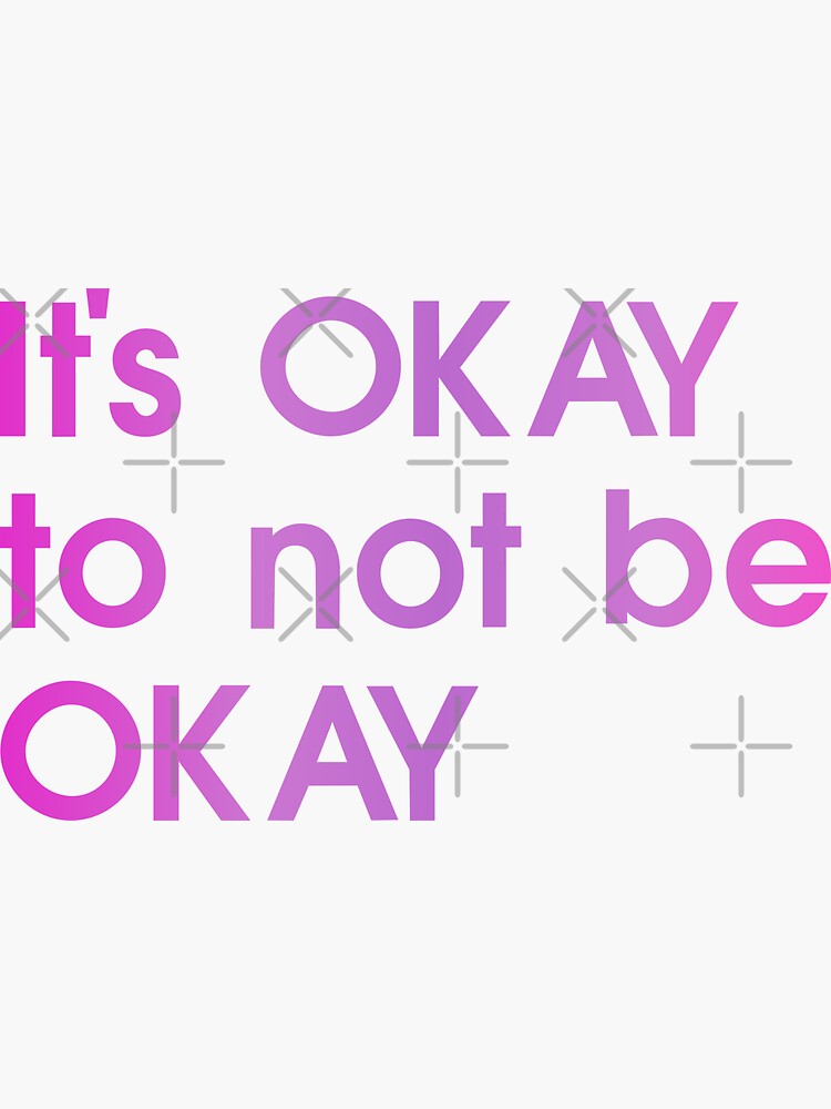 "It's OKAY to NOT be OKAY- pink sticker" Sticker for Sale by ...