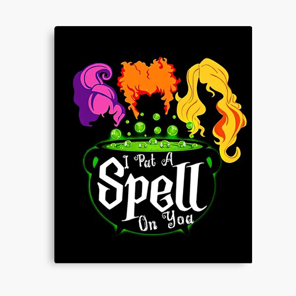 I Put A Spell On You Canvas Prints | Redbubble