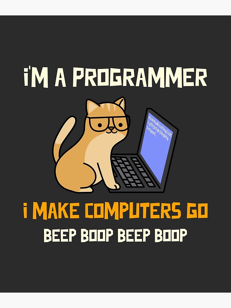 Programming Cat Make Computers Go Beep Boop Poster For Sale By Waynnt Redbubble