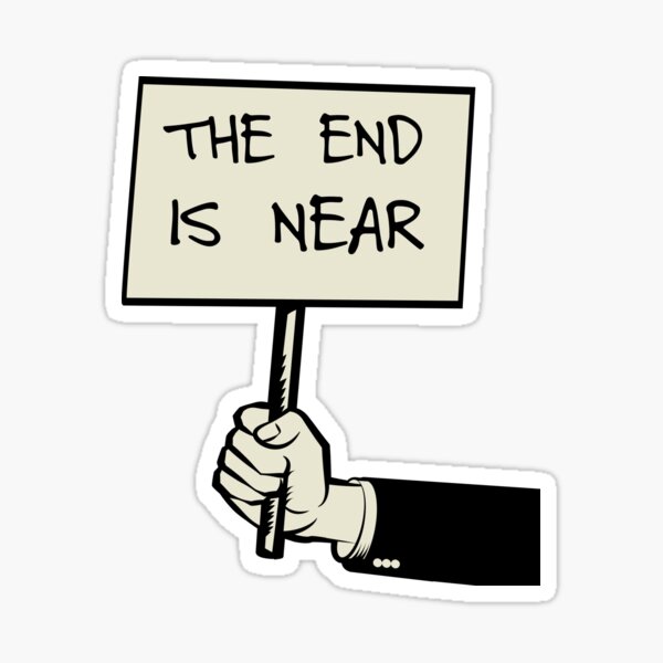 "The End is Near Sign" Sticker for Sale by trina-kay | Redbubble