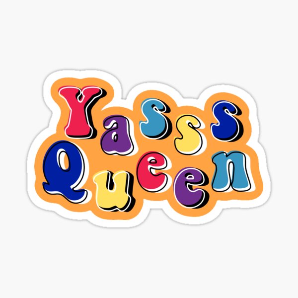 "Yas Queen" Sticker by LexisofRVAarts | Redbubble