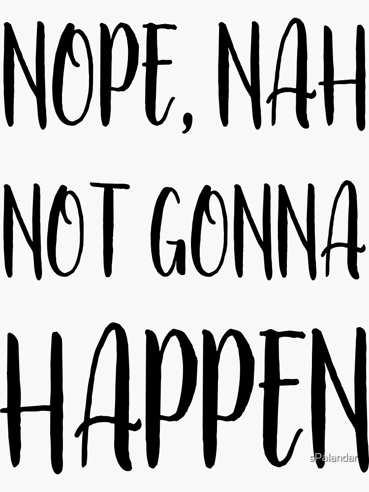 "Nah" Sticker by sPalandar | Redbubble