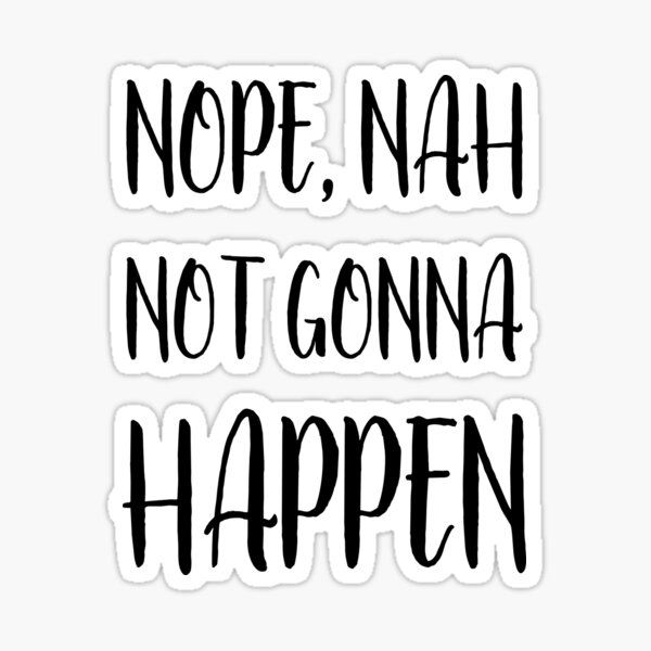 "Nah" Sticker by sPalandar | Redbubble