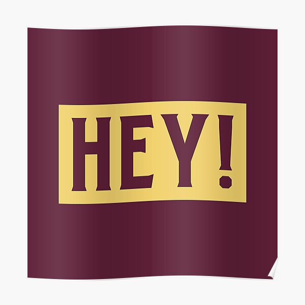 "HEY!" Poster for Sale by CoolURBAN | Redbubble