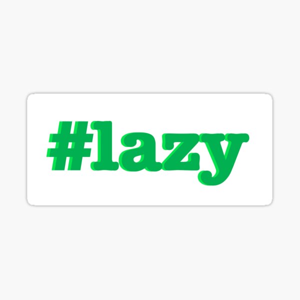 "#lazy" Sticker for Sale by mgir-art | Redbubble
