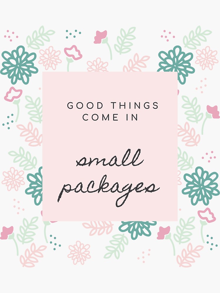 "good things come in small packages" Sticker for Sale by FedoraDesign ...